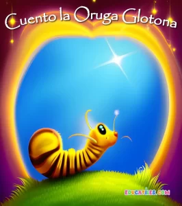 Cuento la oruga glotona - Cuentos cortos en español y recursos para niños